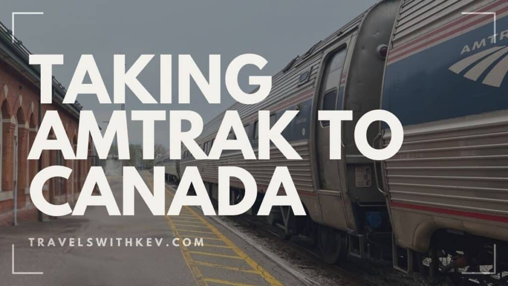 Taking Amtrak to Canada: What You Need to Know - TWK