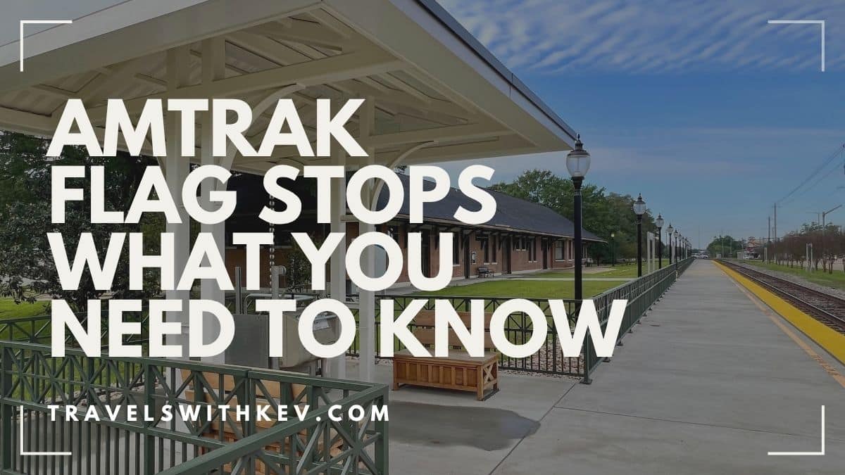 An Amtrak Flag Stop: What You Need To Know - Travels w/ Kev
