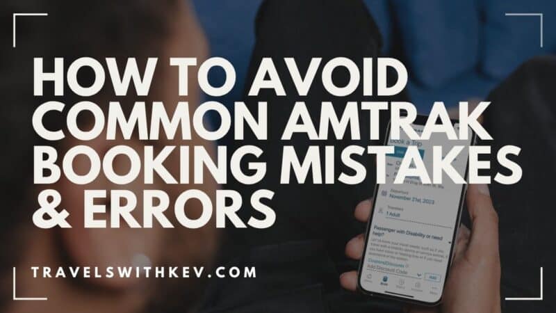 How To Avoid Common Amtrak Booking Mistakes & Errors - TWK